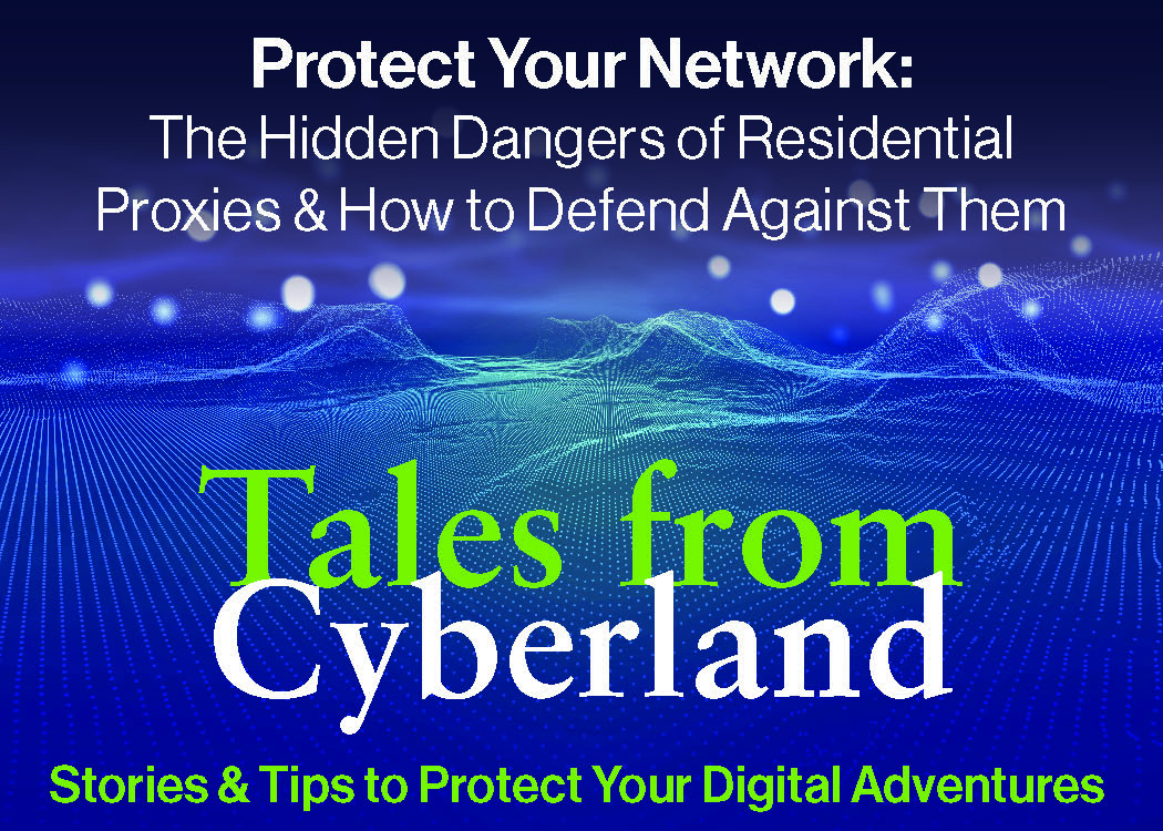 Protect Your Network: The Hidden Dangers of Residential Proxies and How to Defend Against Them ...